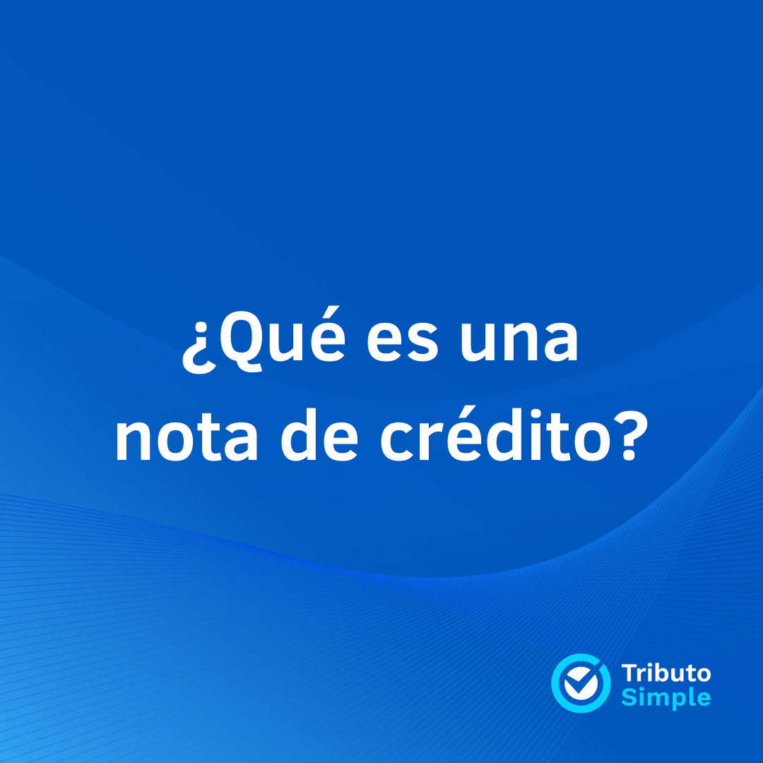 ¿Qué es una Nota de crédito?